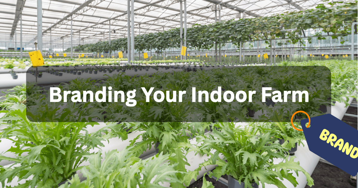 Unleash the Power of Branding Your Indoor Farm: 10+ Proven Strategies ...